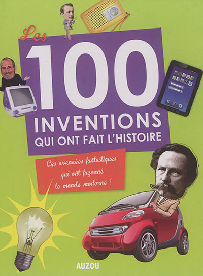 LES 100 INVENTIONS QUI ONT FAIT L'HISTOIRE (Jeunesse) au meilleur prix ...